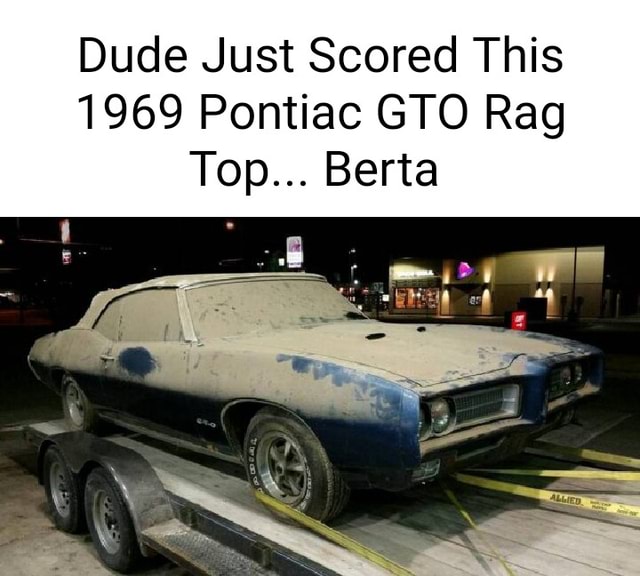Dude Just Scored This 1969 Pontiac GTO Rag Top... Berta - America’s ...