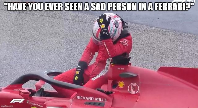 "HAVE YOU EVER SEEN A SAD PERSON IN A FERRARI" - iFunny