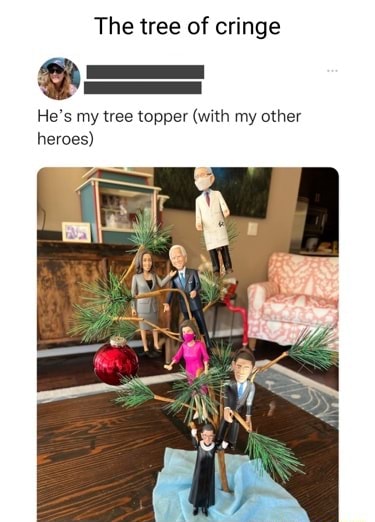 The tree of cringe He's my tree topper (with my other heroes) - iFunny