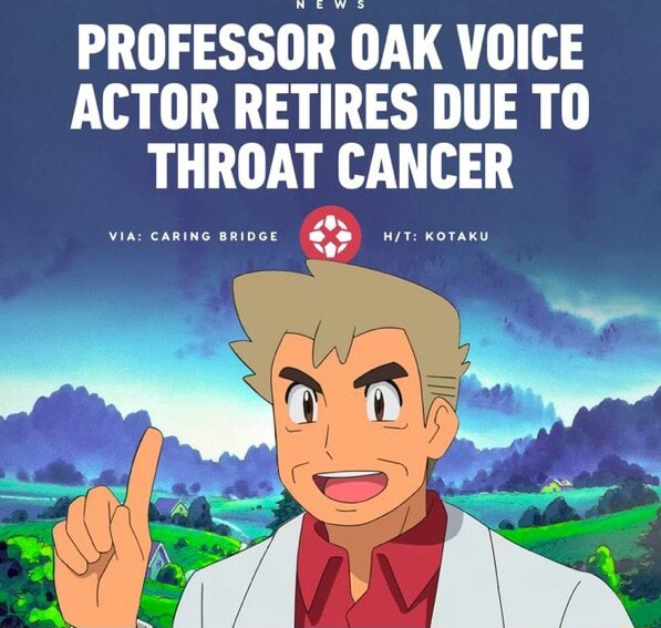 PROFESSOR OAK VOICE ACTOR RETIRES DUE TO THROAT CANCER - iFunny
