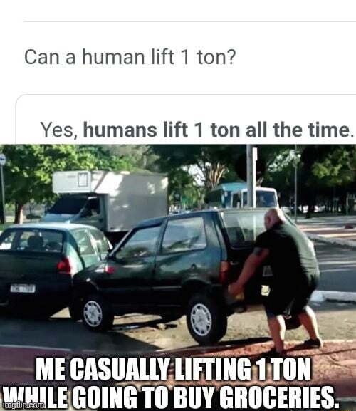 Can a human lift 1 ton? Yes, humans lift 1 ton all the time. ME ...
