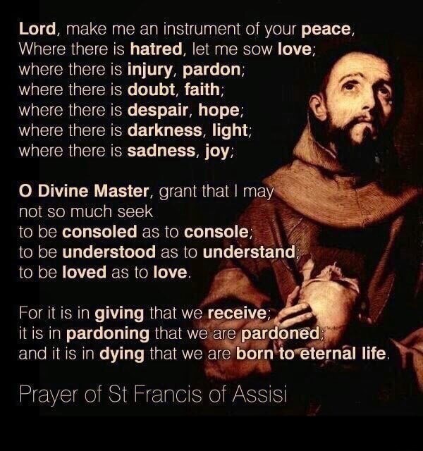 Lord, make me an instrument of your peace, Where there is hatred, let ...