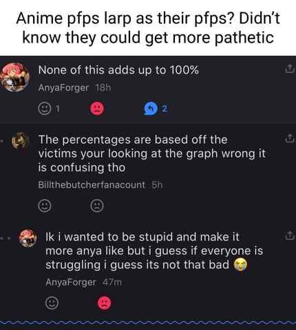 Anime pfps larp as their pips? Didn't know they could get more pathetic ...