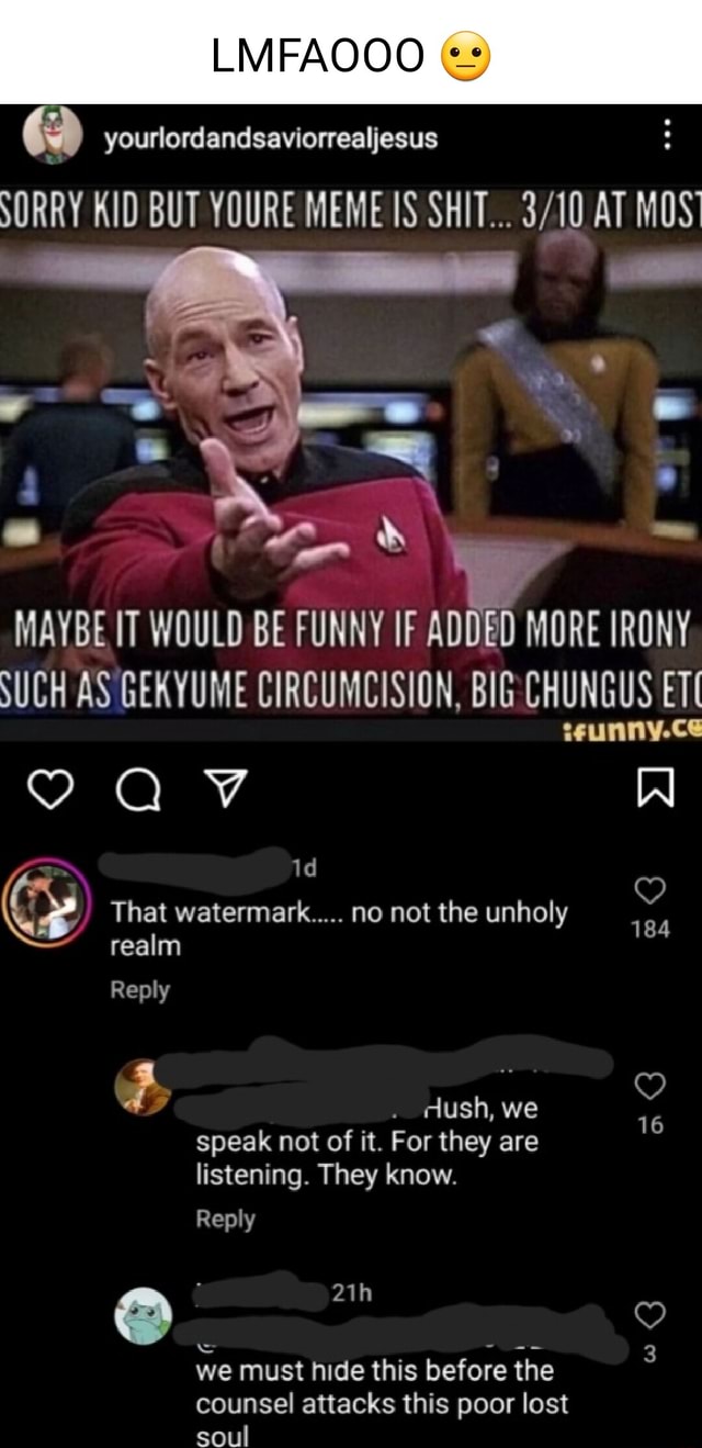 LMFAOOO yourlordandsaviorrealjesus SORRY KID BUT YOURE MEME IS SHIT. AT ...