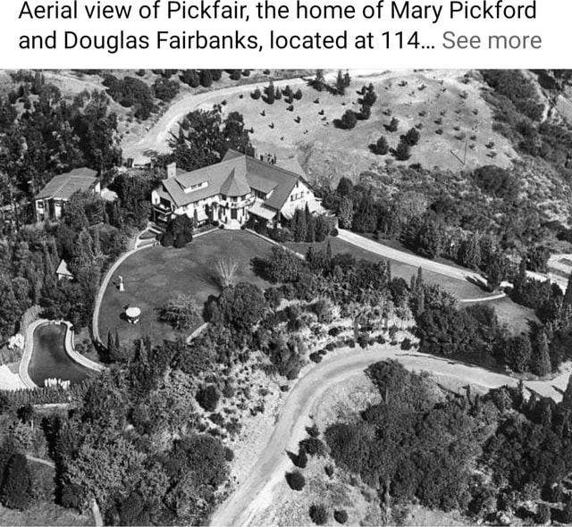 Aerial view of Pickfair, the home of Mary Pickford and Douglas ...