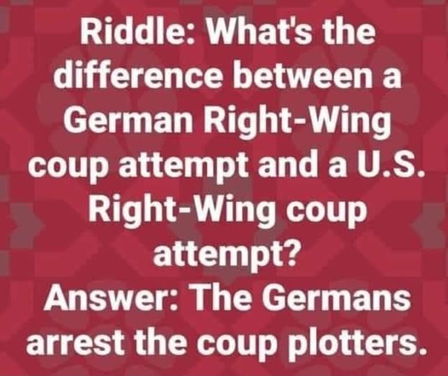 Riddle Whats the difference between a German Right- Wing coup attempt ...