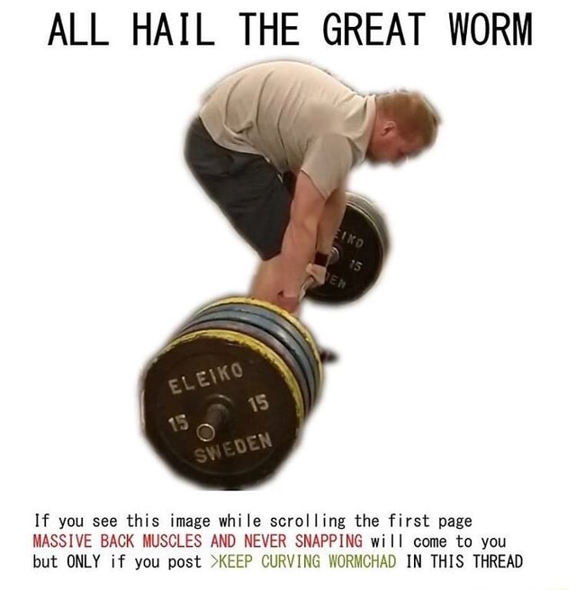 ALL HAIL THE GREAT WORM If you see this image whi Ie scrolling the ...