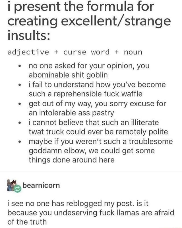 I present the formula for creating excellent/strange insults: adjective ...