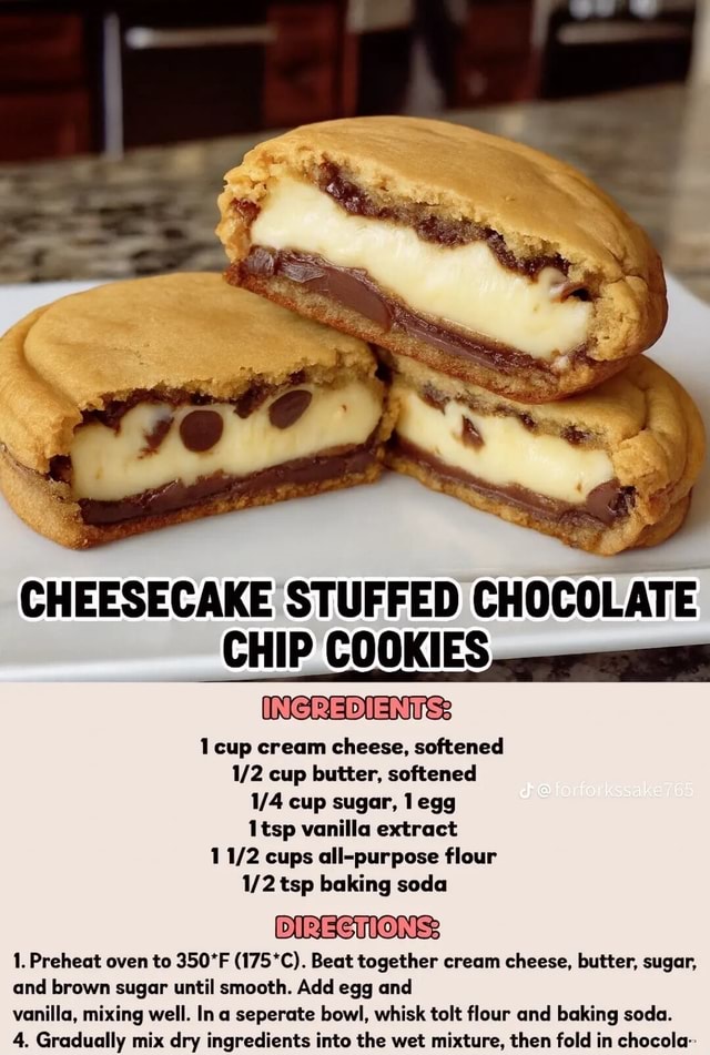 CHEESECAKE STUFFED CHOCOLATE CHIP COOKIES INGREDIENTS: 1 cup cream ...