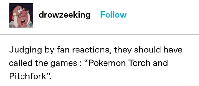 Judging by fan reactions, they should have called the games : “Pokemon ...