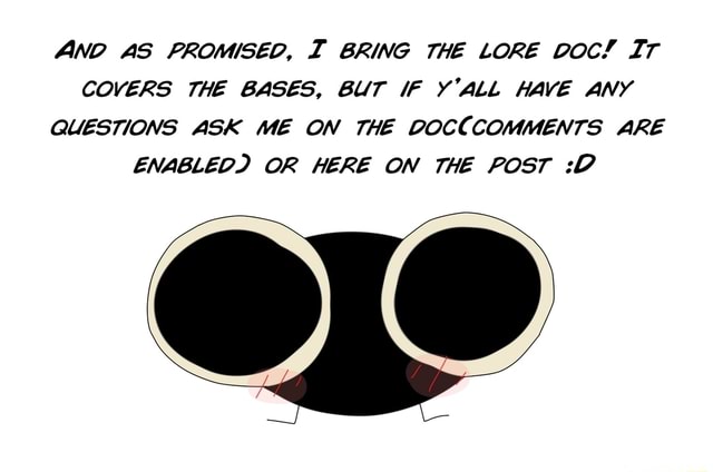 AND AS PROMISED, IT BRING THE LORE DOC! Ir COVERS THE BASES, BUT IF Y ...