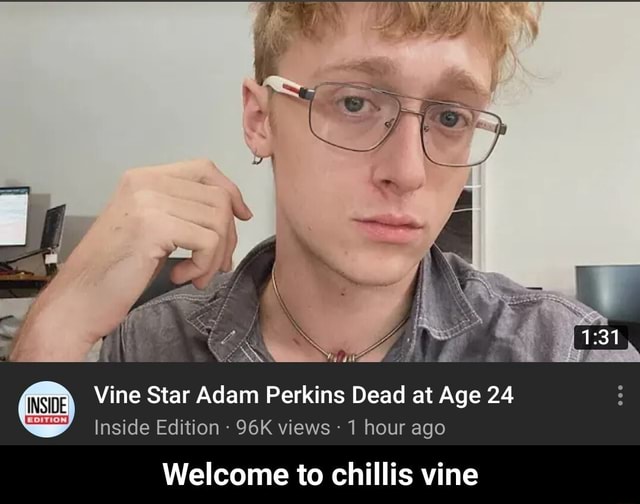 Vine Star Adam Perkins Dead at Age 24 Inside Edition views 1 hour ago ...