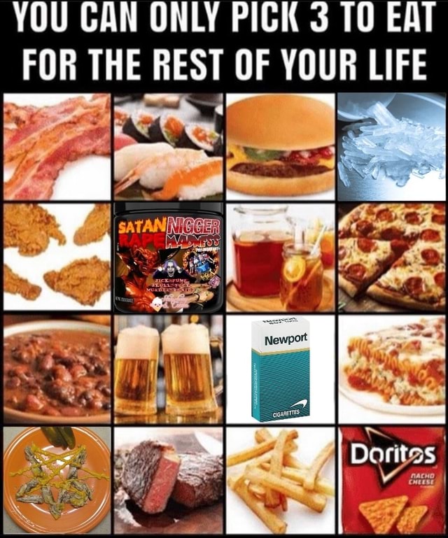 YOU CAN ONLY PICK 3 TO EAT FOR THE REST OF YOUR LIFE Doritss - iFunny