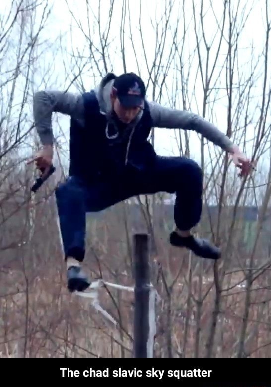 The chad Slavic sky squatter - The chad slavic sky squatter - iFunny
