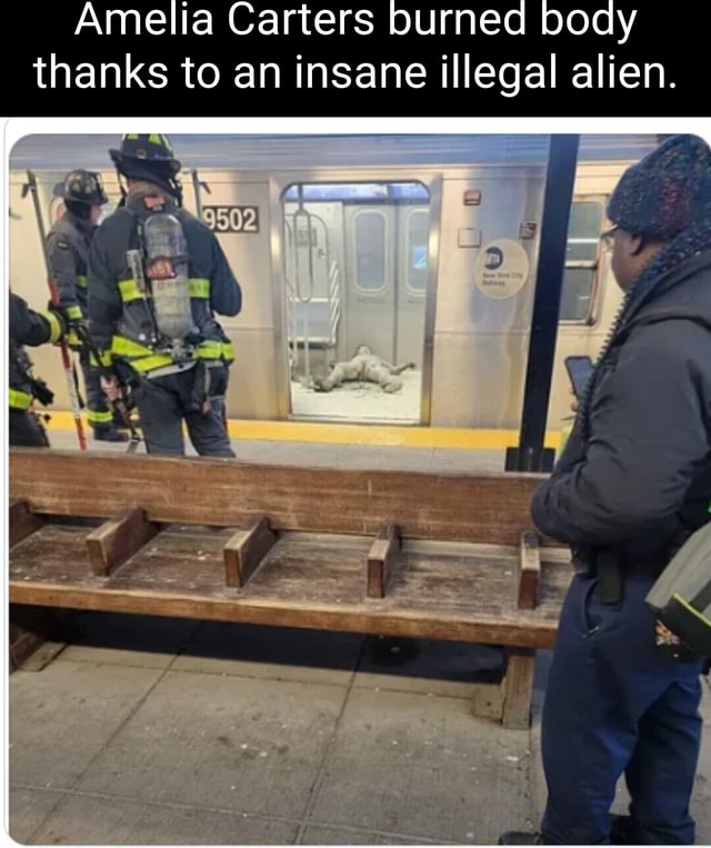 Amelia Carters burned body thanks to an insane illegal alien. I - iFunny
