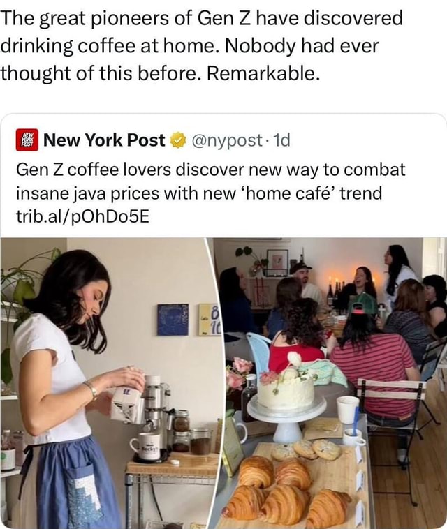 The great pioneers of Gen Z have discovered drinking coffee at home ...