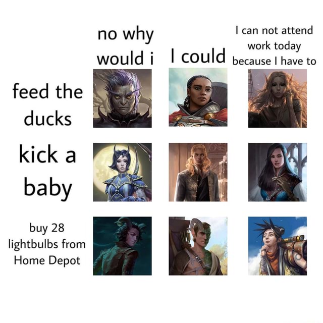 Superior moral alignment meme - no why I can not attend work today ...