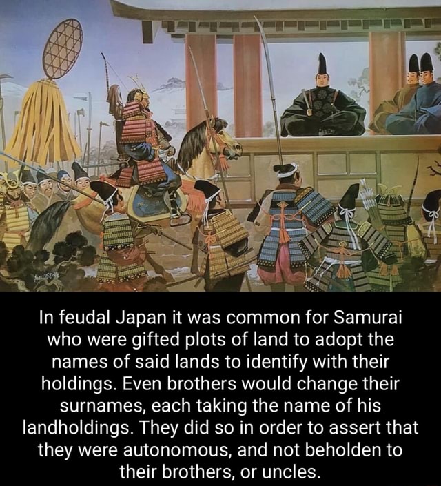 In feudal Japan it was common for Samurai who were gifted plots of land ...