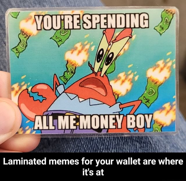 MOE it's at Laminated memes for your wallet are where - Laminated memes ...