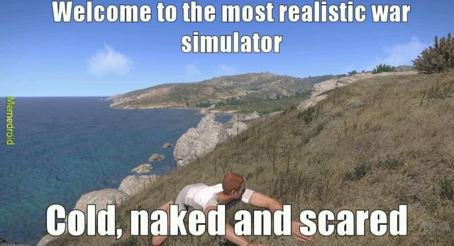 Welcome to the most realistic war simulator Cold, naked and scared - iFunny