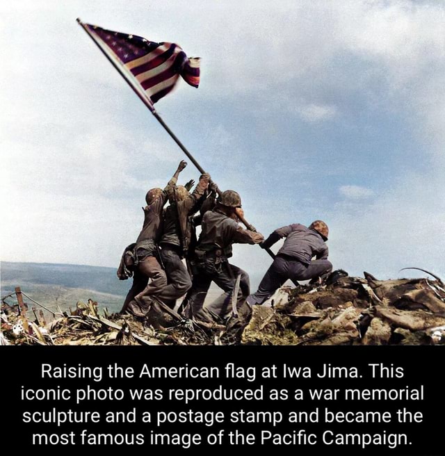 Raising the American flag at lwa Jima. This iconic photo was reproduced ...