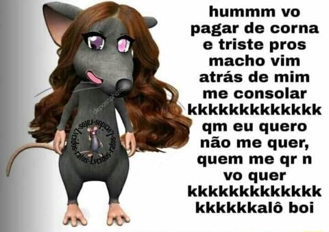 Pagar de corna e triste pros macho vim atrás de mim me consolar qm eu ...