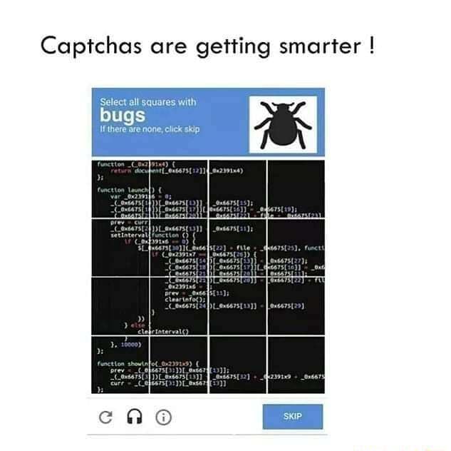 Captchas are getting smarter ! Select all squares with bugs there are none, click skip - iFunny