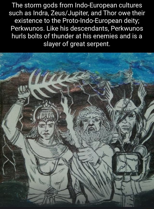 The storm gods from Indo-European cultures such as Indra, and Thor owe ...