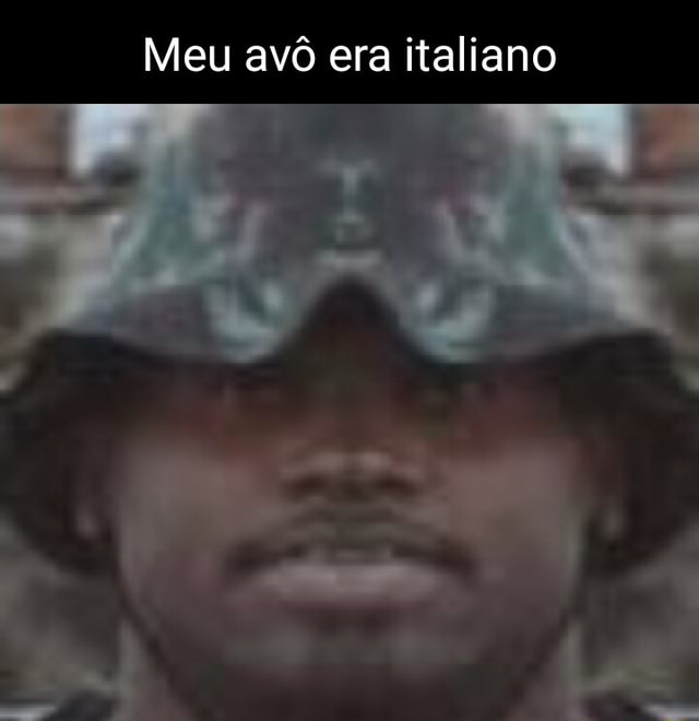 Meu avô era italiano - iFunny Brazil