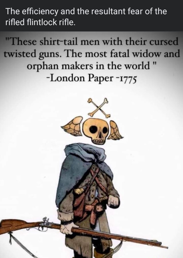 The efficiency and the resultant fear of the rifled flintlock rifle ...