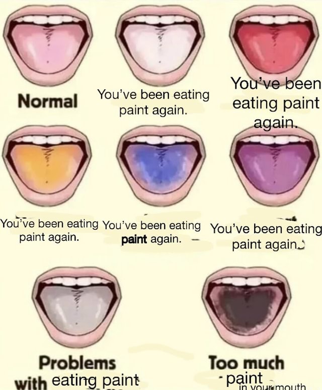 Yo ada een You've been eating Normal paint again. eating paint You've ...