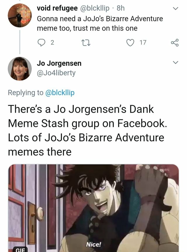 Gonna need a JoJo's Bizarre Adventure There's a Jo Jorgensen's Dank ...