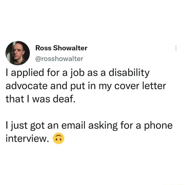 Ross Showalter @rosshowalter I applied for a job as a disability ...