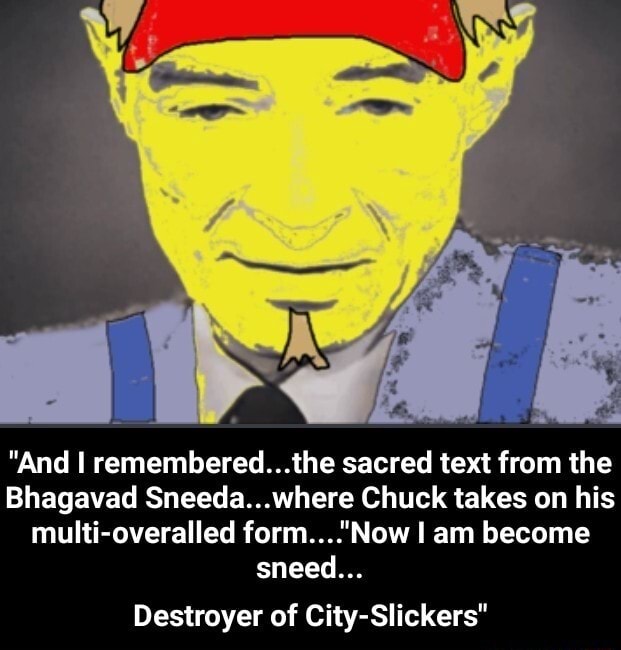 "And remembered...the sacred text from the Bhagavad Sneeda...where ...