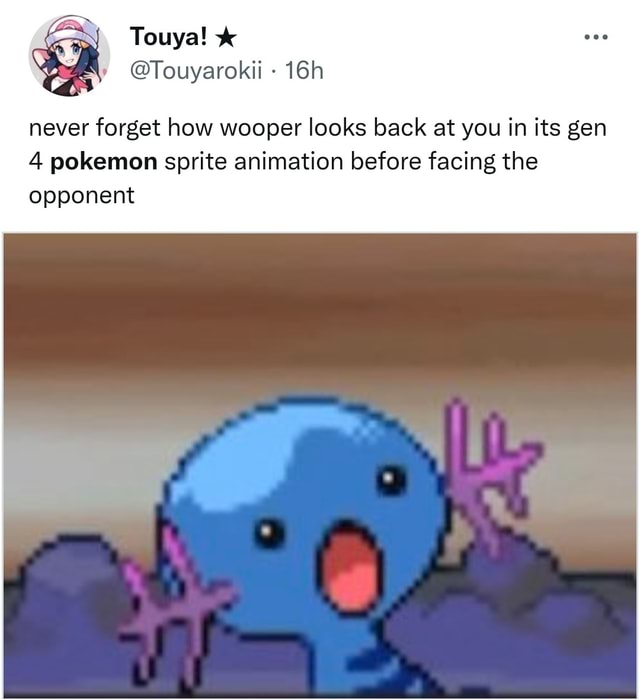 Touya! never forget how wooper looks back at you in its gen 4 pokemon ...