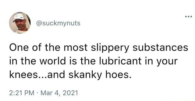 One of the most slippery substances in the world is the lubricant in ...