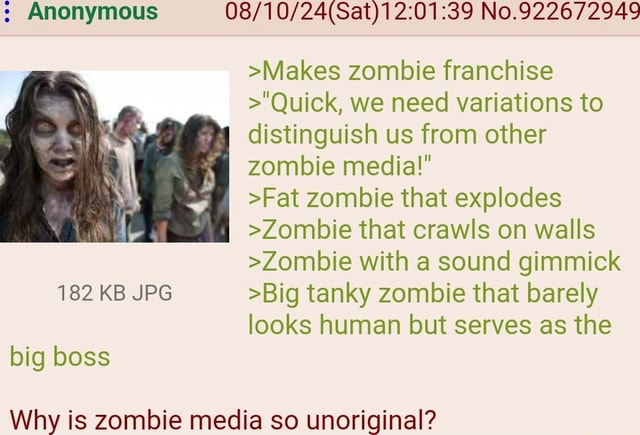 Anonymous No.922672949 >Makes zombie franchise >"Quick, we need ...
