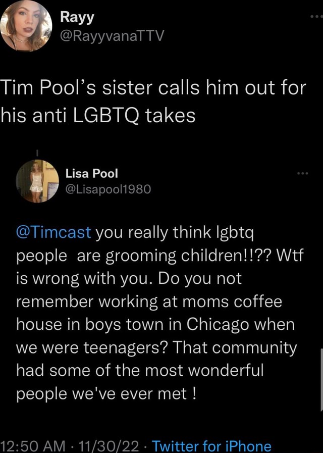 Rayy @RayyvanalTV Tim Pool's sister calls him out for his anti LGBTQ ...