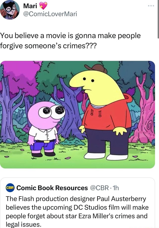 You believe a movie is gonna make people forgive someone's crimes ...