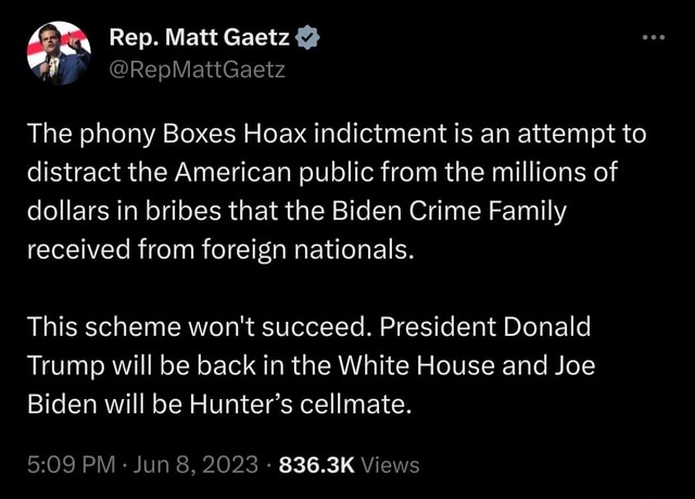 Rep. Matt Gaetz @ @RepMattGaetz The phony Boxes Hoax indictment is an ...