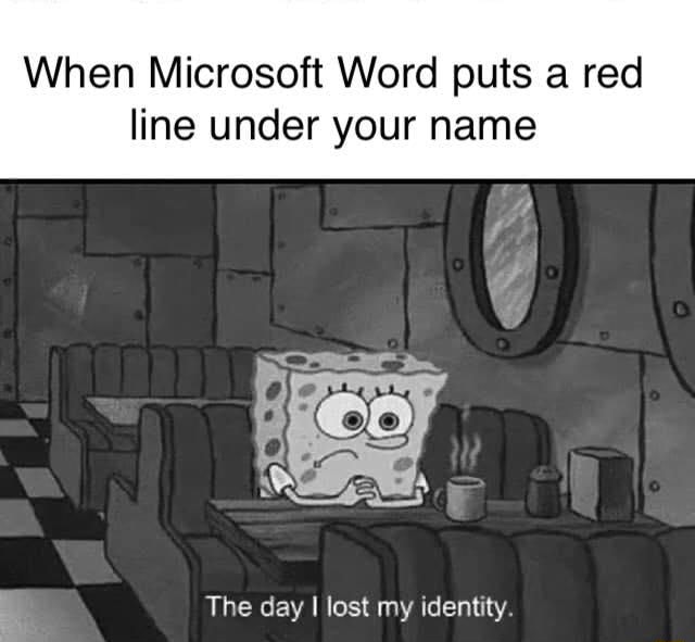 When Microsoft Word puts a red line under your name 3 The day I lost my ...
