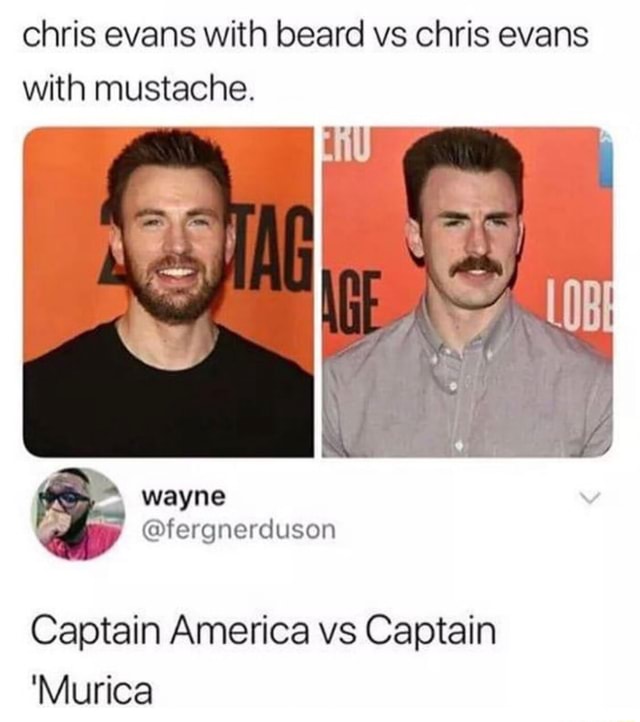 Chris evans With beard vs chris evans with mustache. - iFunny