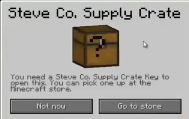 Steve Co. Supply Crate You need a Steve Co. Supply Crate Key to open ...