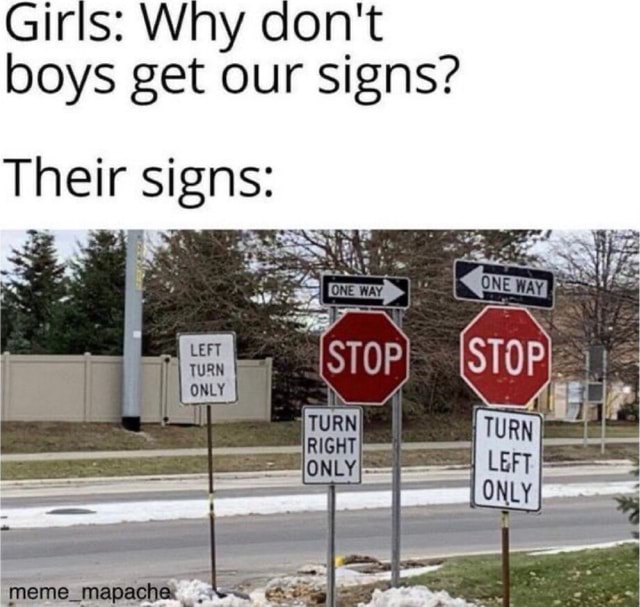 Boys get our signs? Their signs: . ' (ONL meme_mepachey - America’s ...