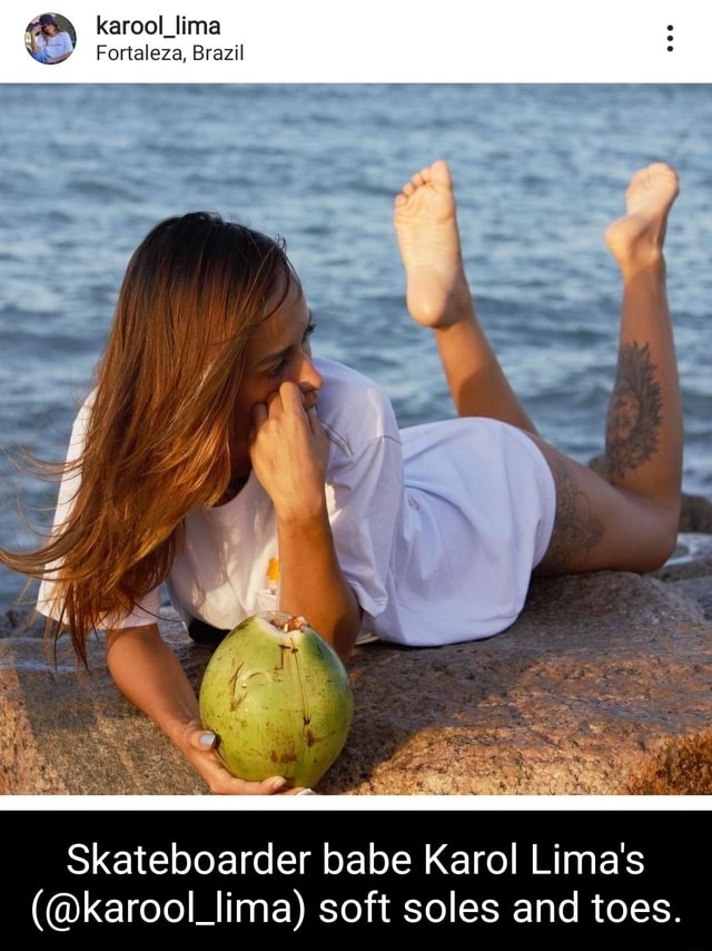 Karool_lima Fortaleza, Brazil Skateboarder babe Karol Lima's (@karool_lima) soft soles and toes ...