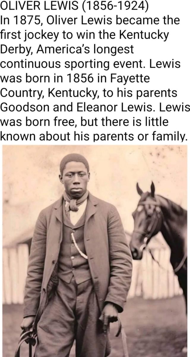 OLIVER LEWIS (1856-1924) In 1875, Oliver Lewis became the first jockey ...