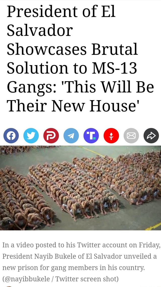 President of El Salvador Showcases Brutal Solution to MS-13 Gangs ...