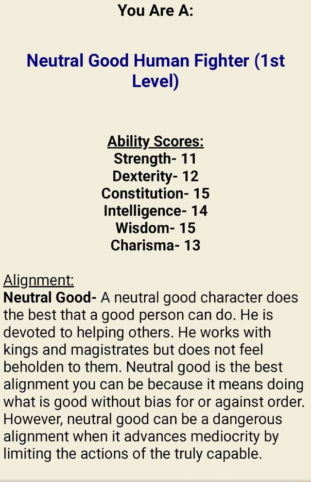 Neutral Good Human Fighter (1st Level) Ability Scores: Strength- 11 ...