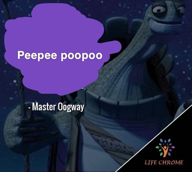 Peepee POO POO - Master Oogway LIFE CHROME - iFunny