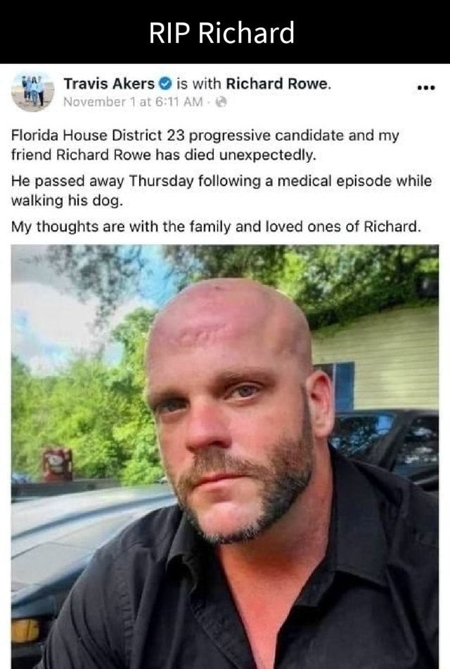 RIP Richard Travis Akers is with Richard Rowe. Nevember Florida House ...